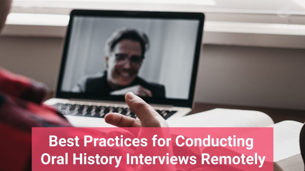 Best Practices for Conducting Oral History Interviews Remotely - Jofranlu